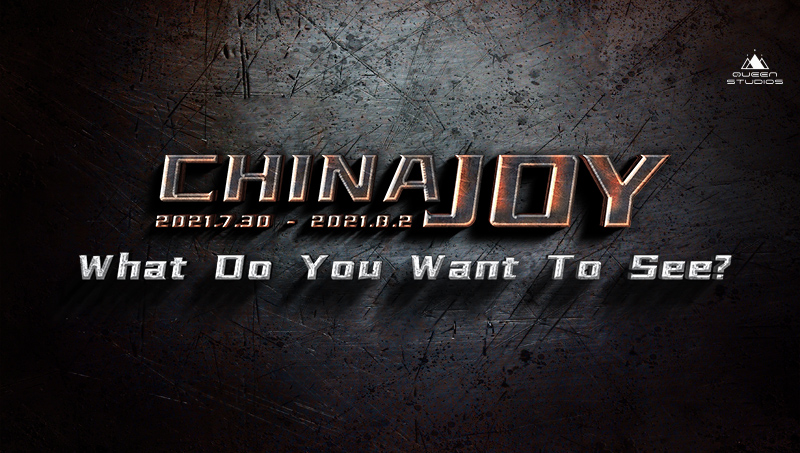 China Joy 2021: What You Want To See - Queen Studios [Official]